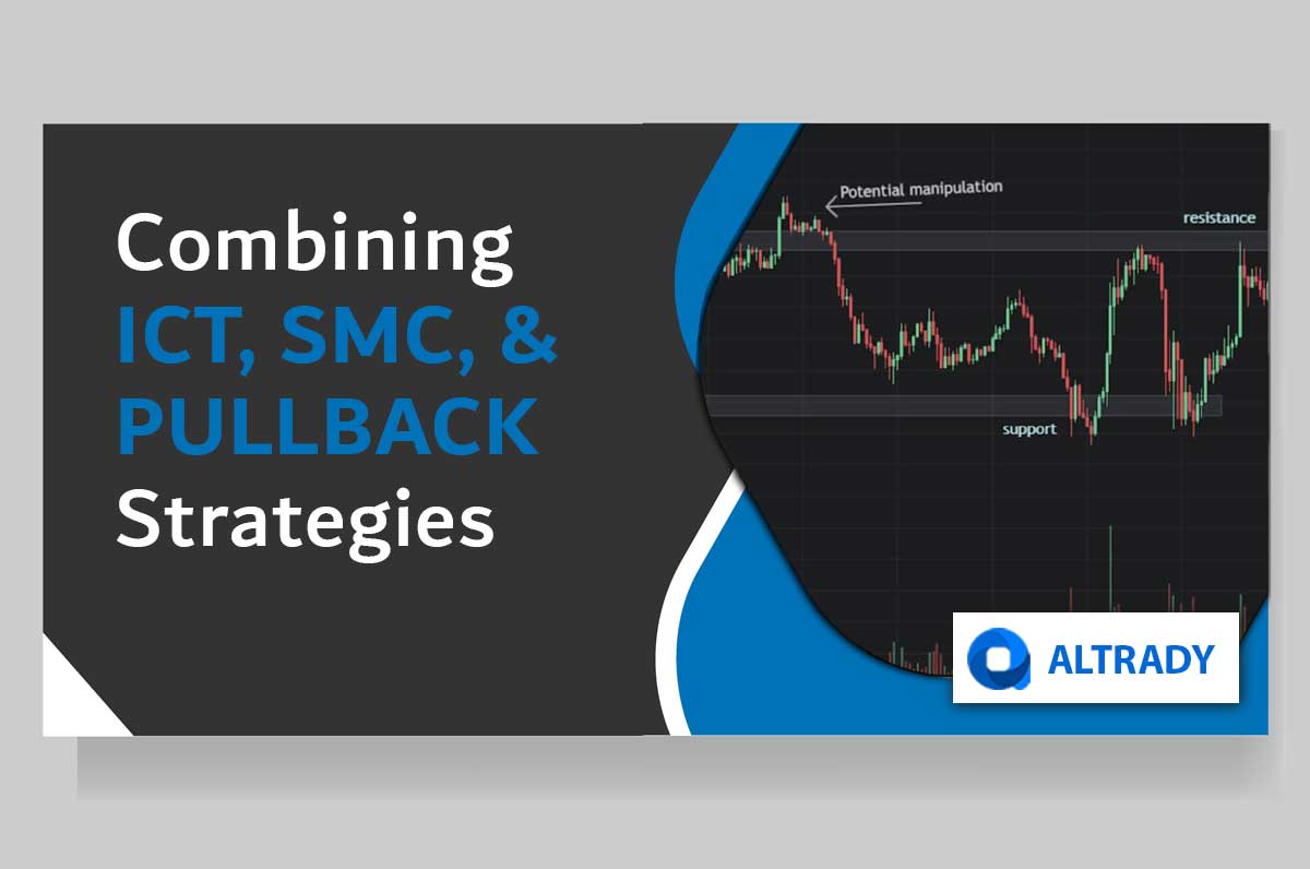 3 Proven Ways to Combine ICT, SMC, and Pullback Strategies for Smarter ...
